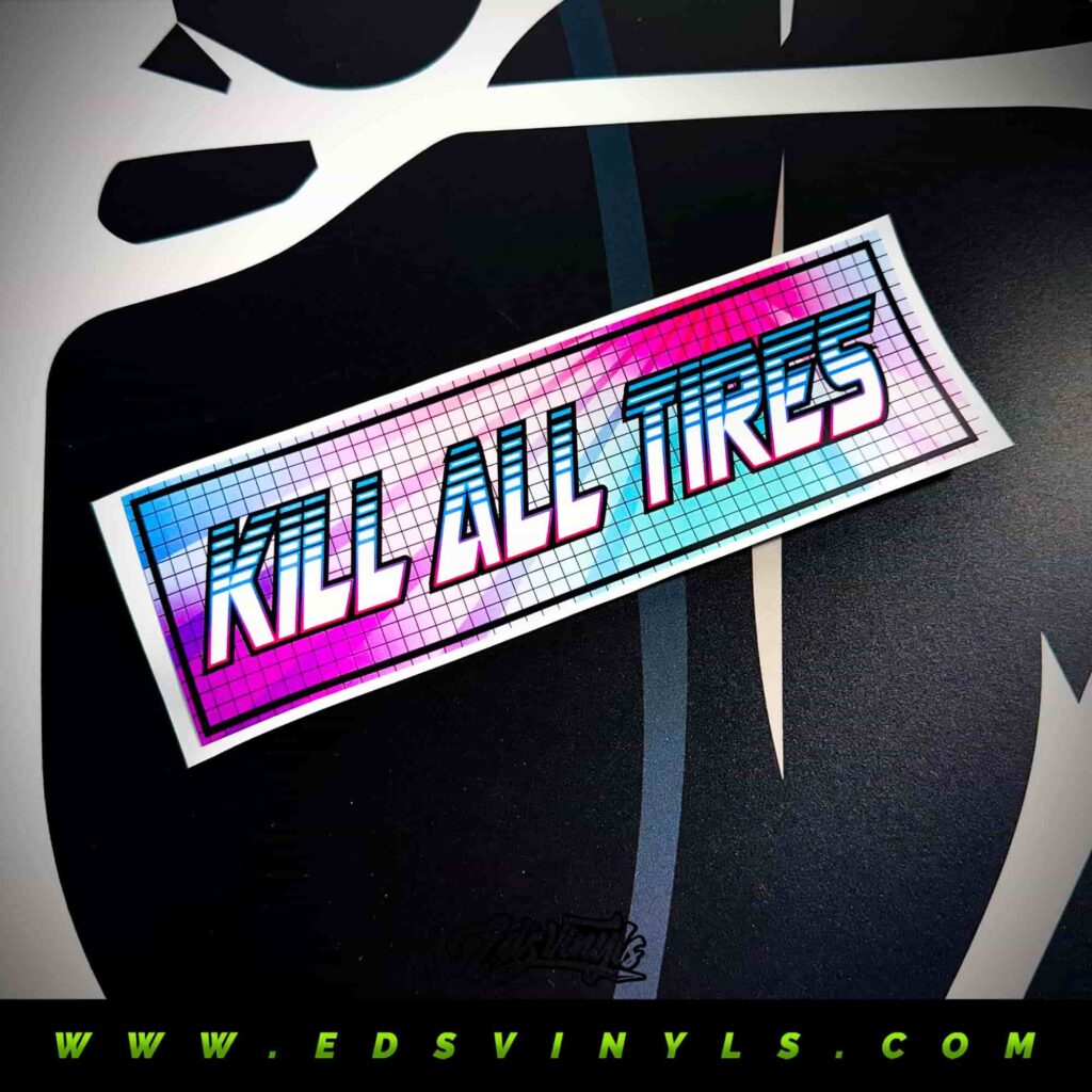 Kill All Tires Slap Sticker - Edsvinyls